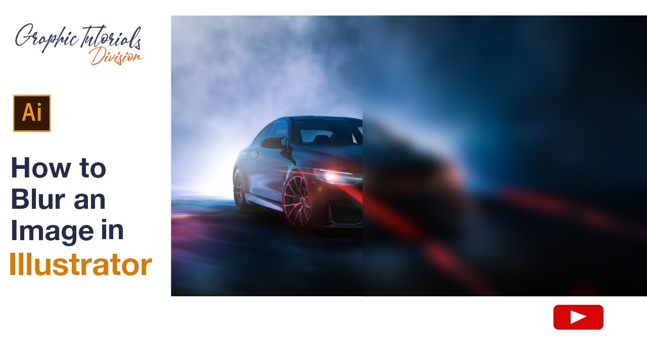 How To Blur An Image In Adobe Illustrator Youtube