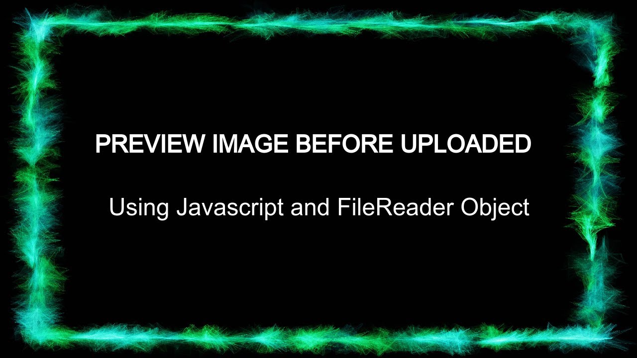 Image Preview With Javascript And Filereader Object Youtube