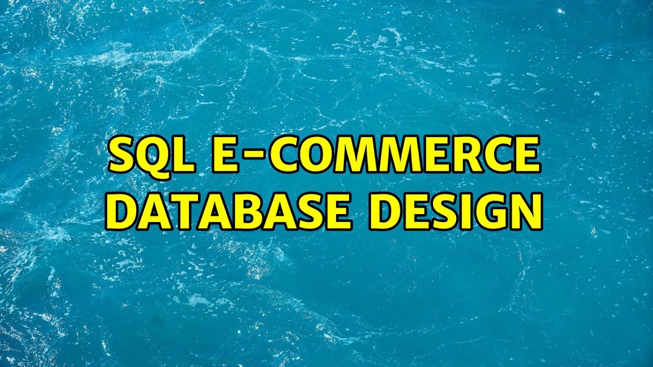 Sql E Commerce Database Design Youtube
