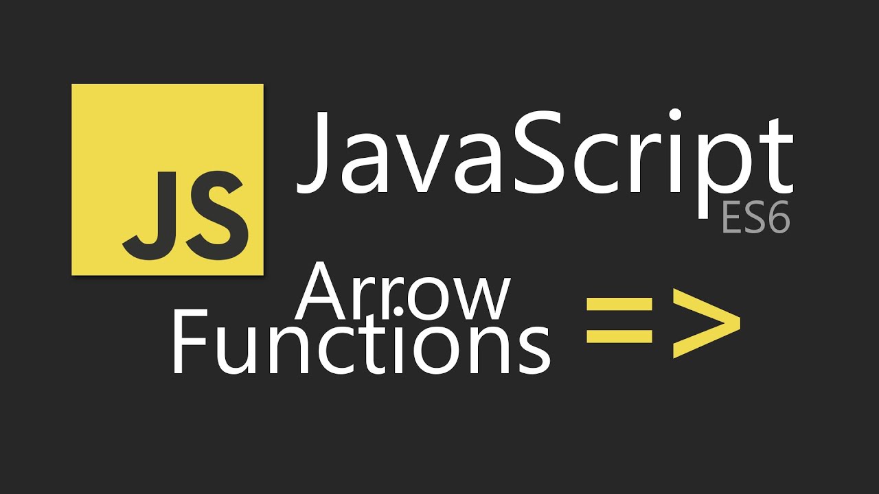 Javascript Es6 Arrow Functions Tutorial Youtube