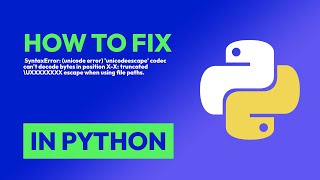 How To Fix Syntaxerror Unicode Error Unicodeescape Codec Can T Decode