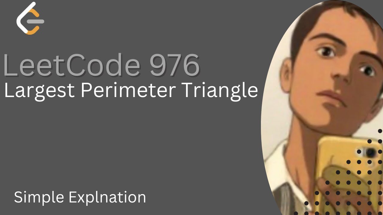 Largest Perimeter Triangle Detailed Thought Process Leetcode 976