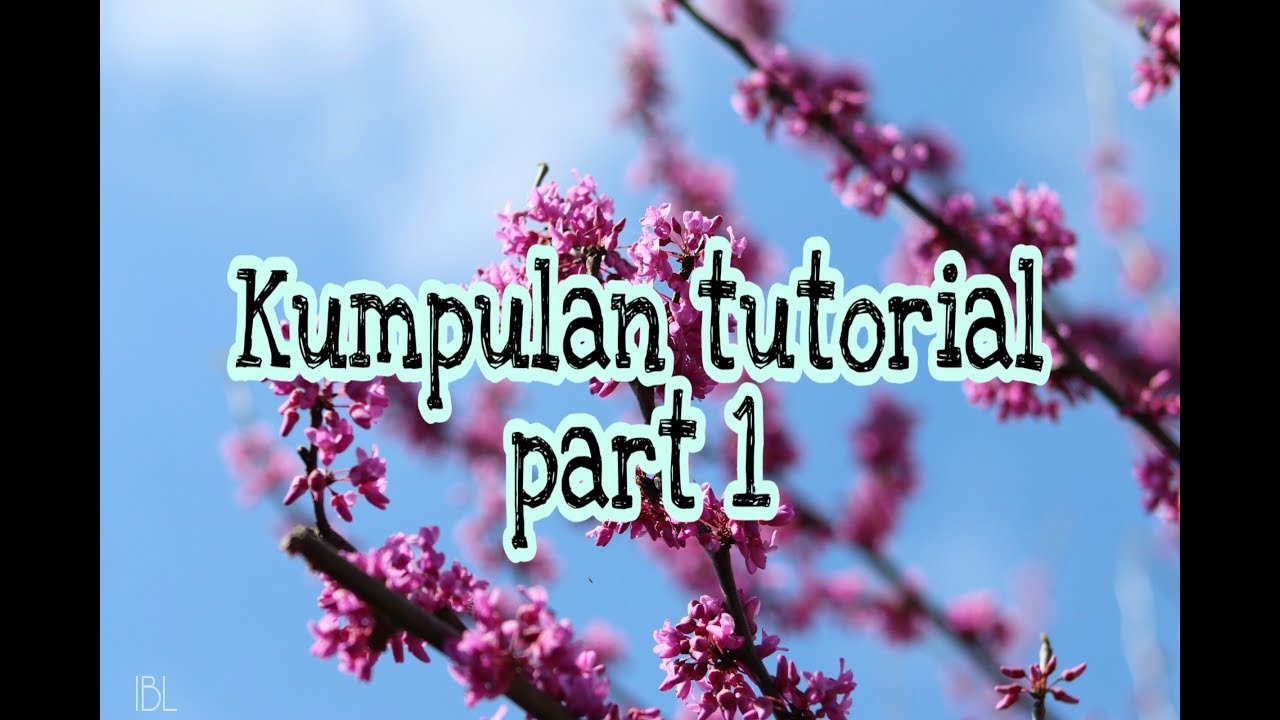 Kumpulan Tutorial Part 1 Youtube