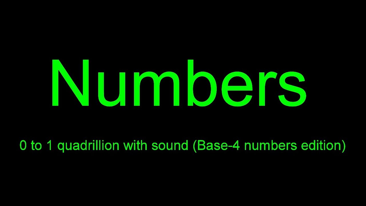 Numbers 0 To 1 Quadrillion With Sound Base 4 Numbers Edition Youtube