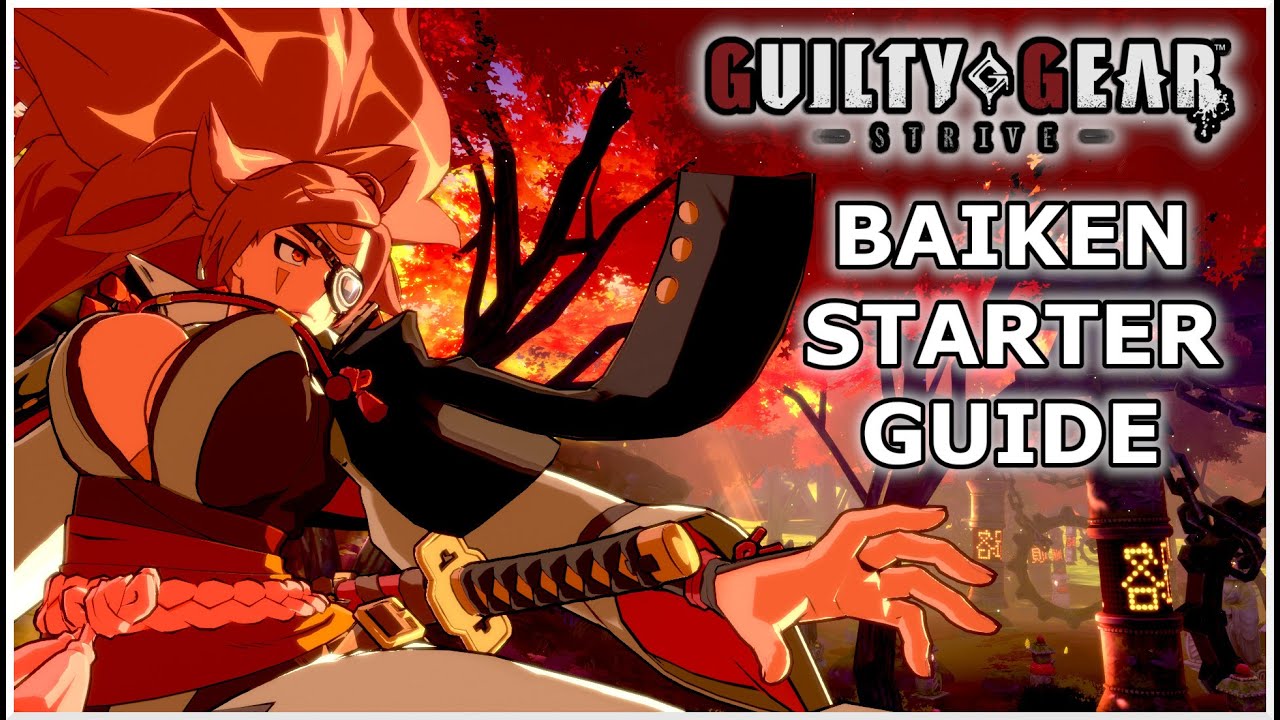 Baiken Starter Guide Guilty Gear Strive Youtube