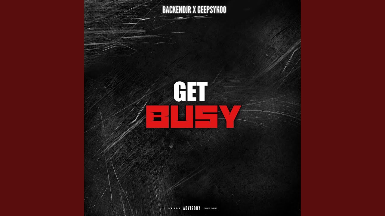 Get Busy Feat Geepsykoo Youtube