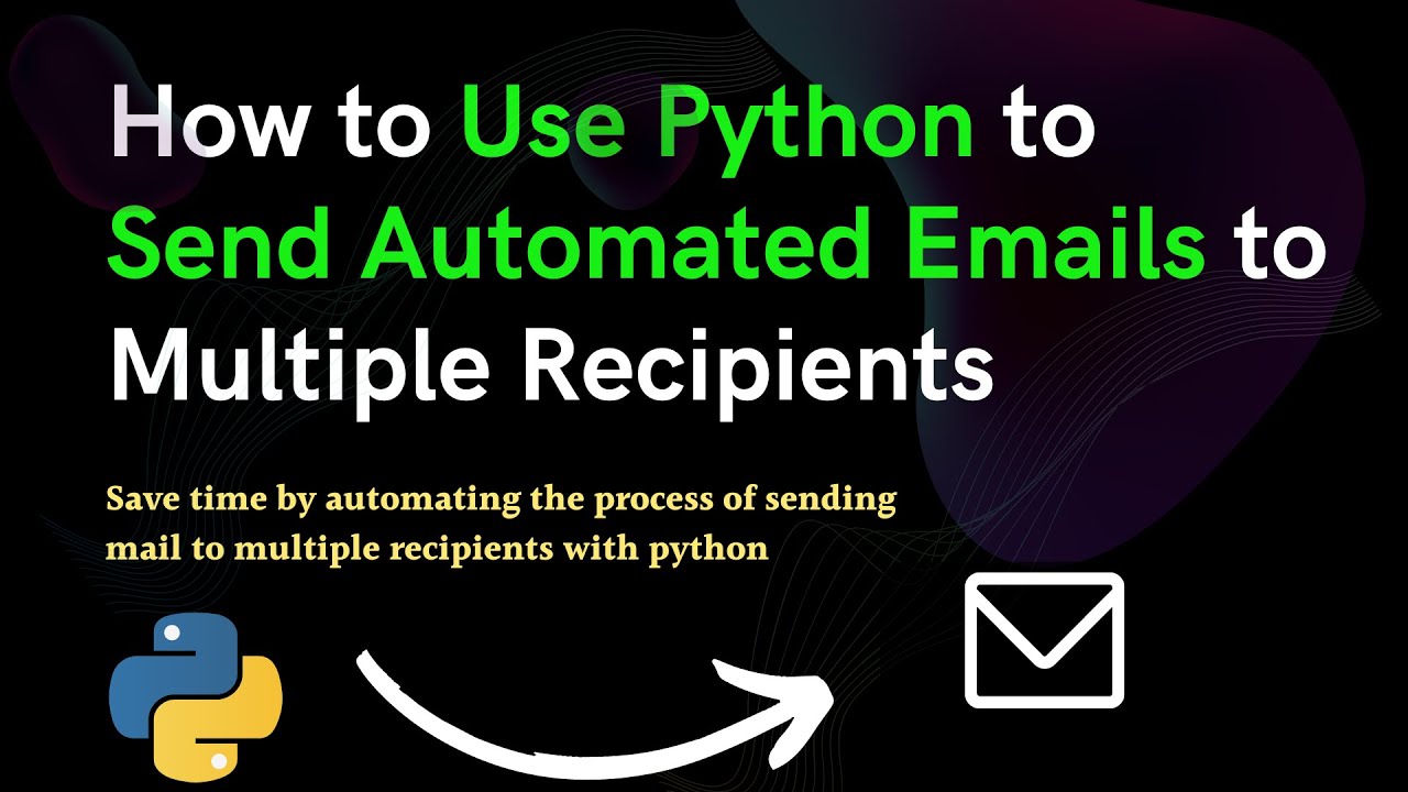 8 How To Use Python To Send Automated Emails To Multiple Recipients