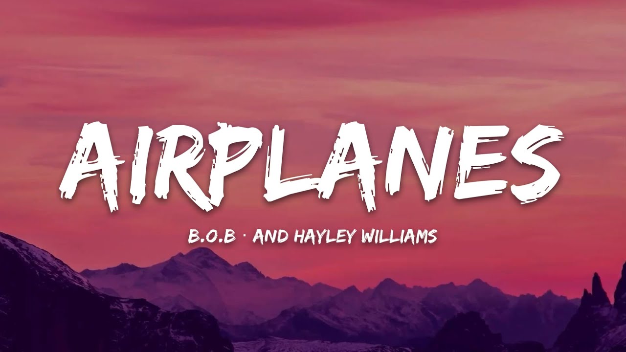 B O B Airplanes Lyrics Ft Hayley Williams Youtube