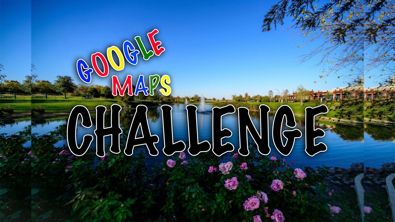 Google Maps Challenge Youtube