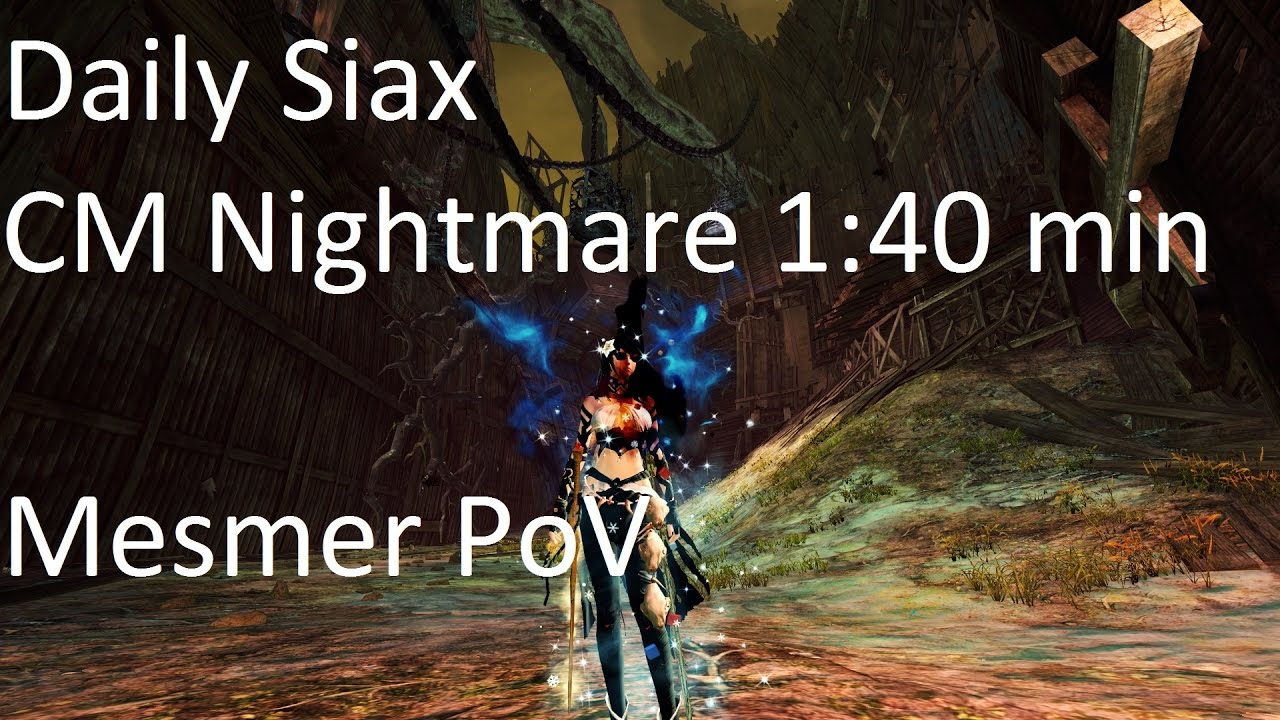 Gw2 Qt Daily Siax Nightmare Cm100 1 40 Min Kill Mesmer Pov Youtube