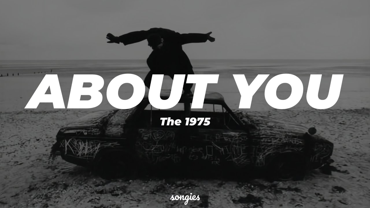 About You The 1975 Lyrics Youtube