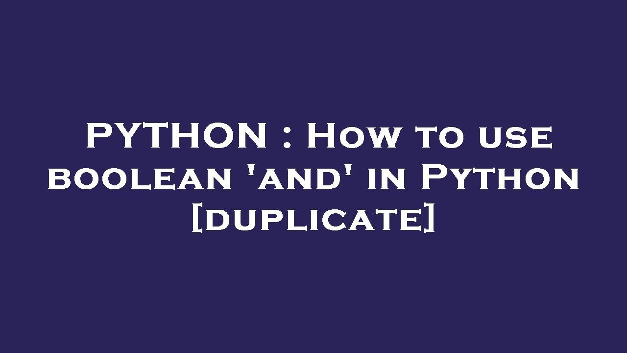 Python How To Use Boolean And In Python Youtube