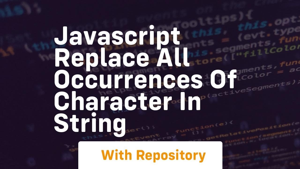 Javascript Replace All Occurrences Of Character In String Youtube