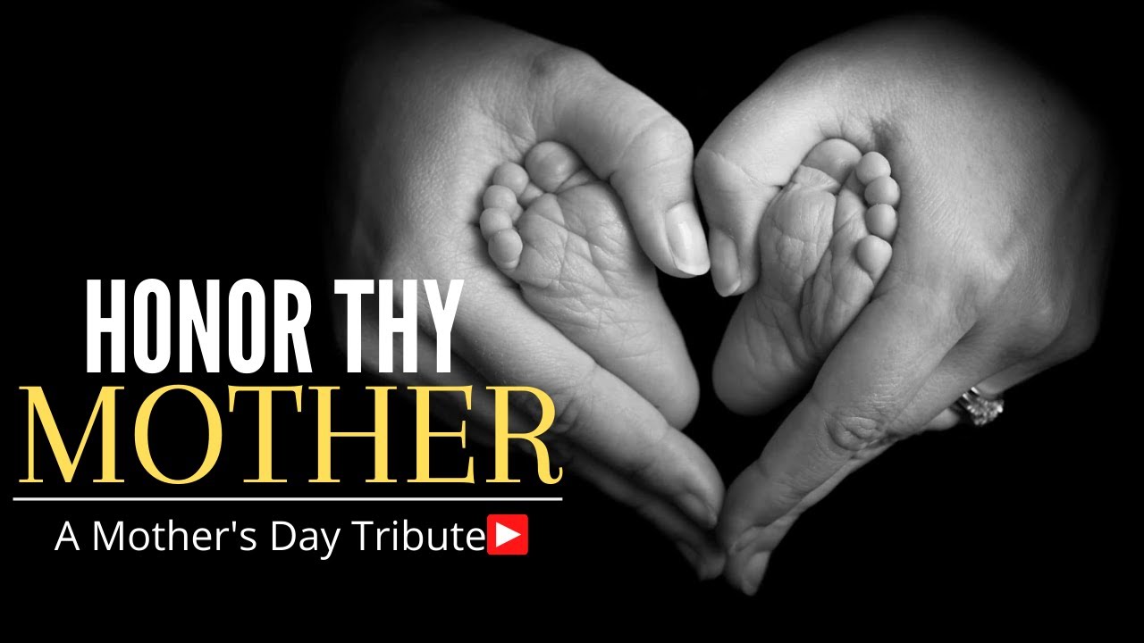 Honor Thy Mother A Mother S Day Tribute To All The Mother S Around