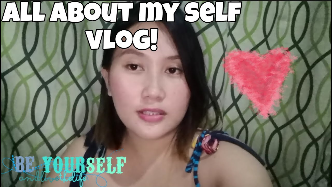 All About My Self Vlog Youtube