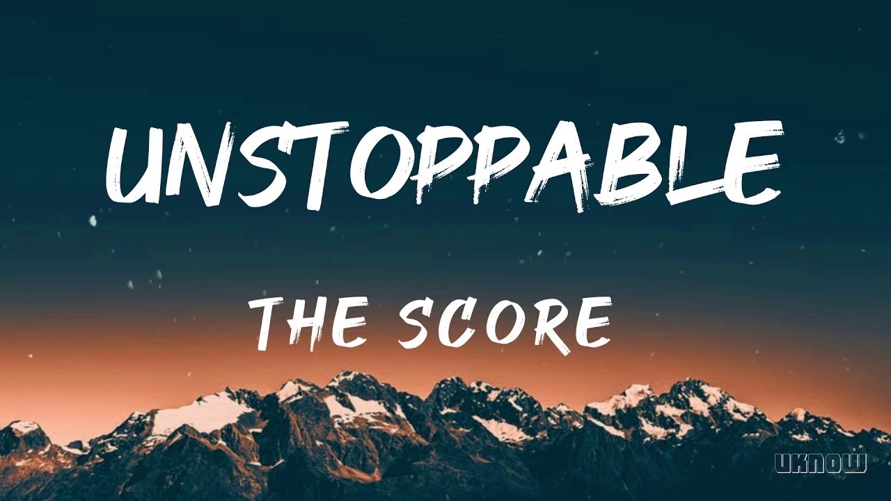 Unstoppable The Score Lyrics Youtube