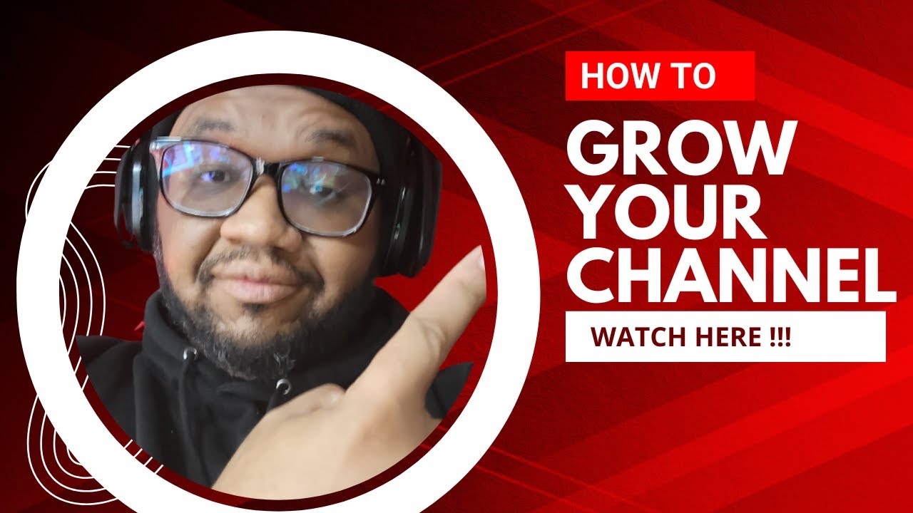 How To Grow Your Channel Youtube