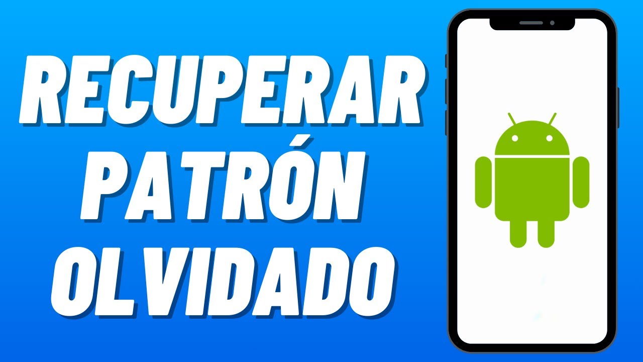 Cómo Recuperar Patrón Olvidado De Móvil Android 2025 Desbloquear