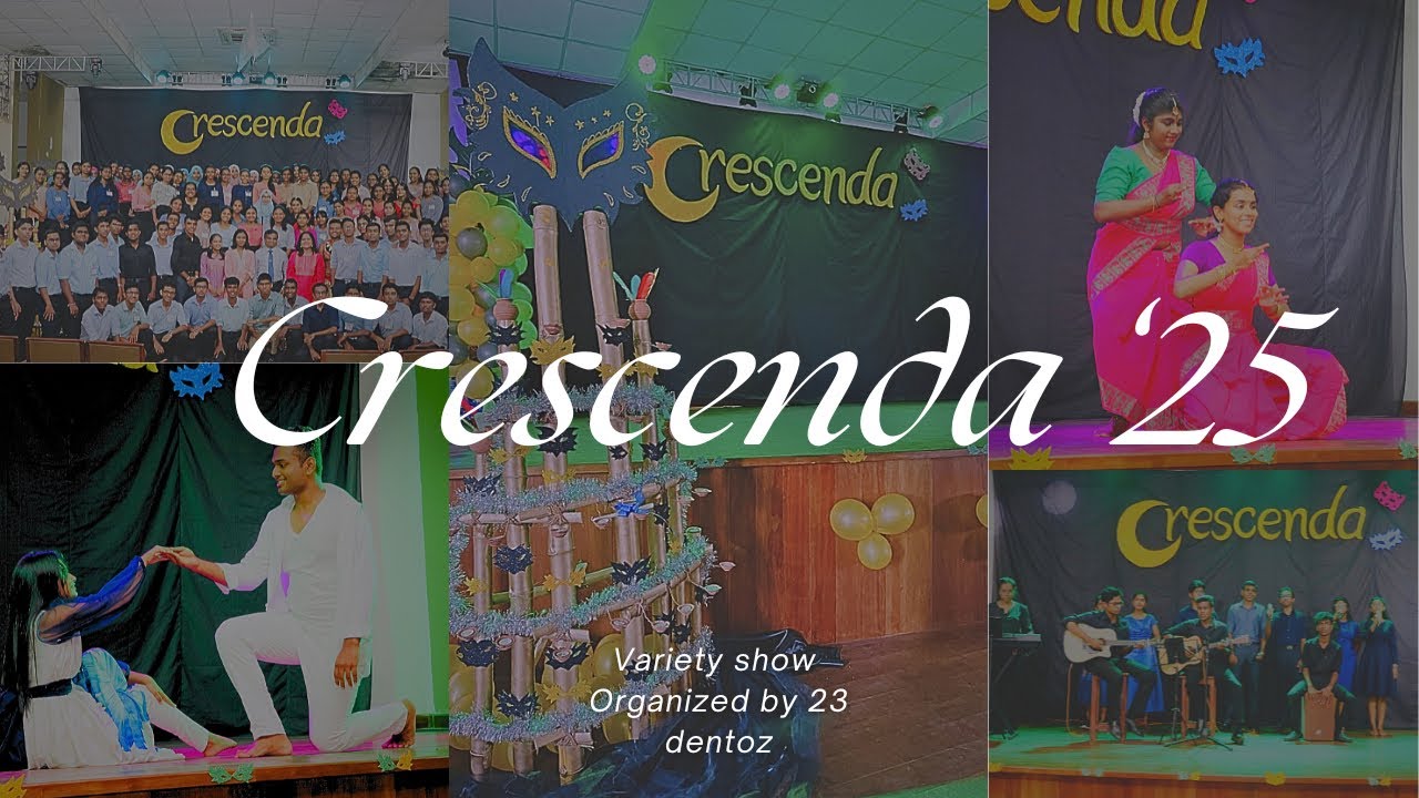 Crescenda 25 23rd Batch Variety Show Faculty Of Dental Sciences