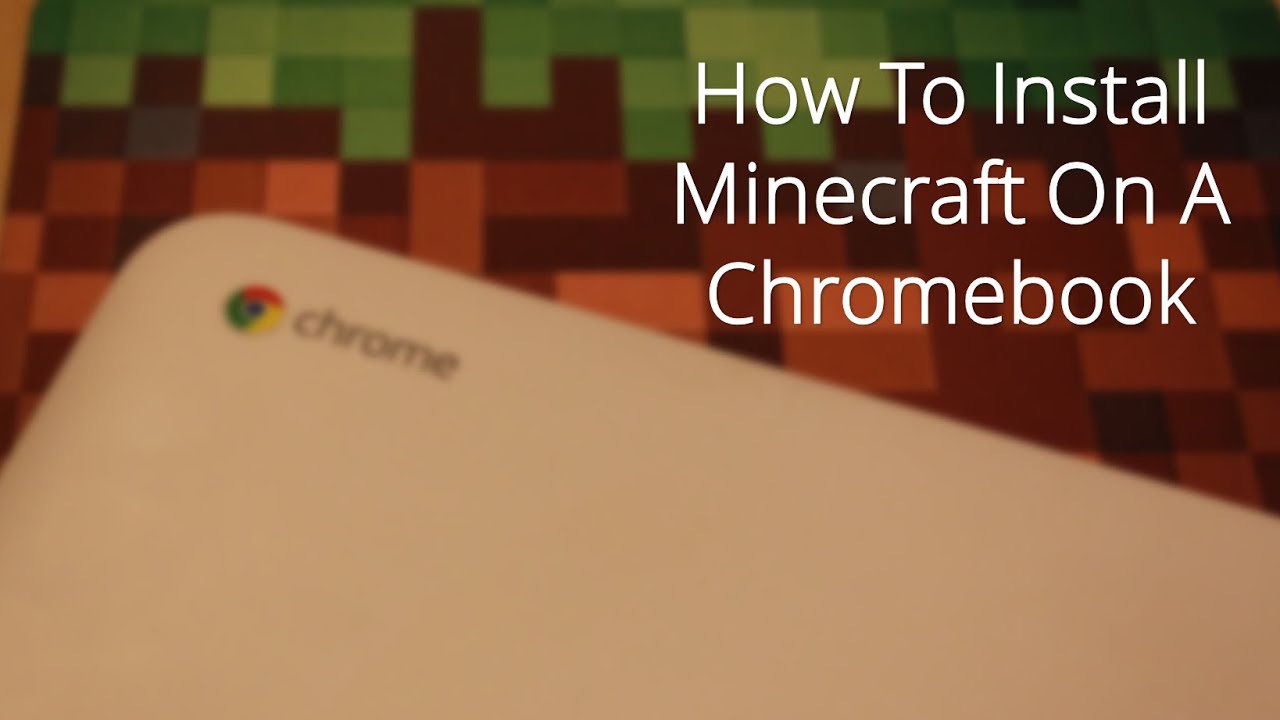 How To Install Minecraft On A Chromebook Youtube