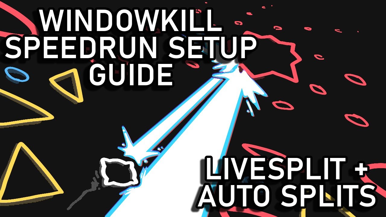 Windowkill 3 2 0 Autosplitter Speedrun Setup Guide Youtube