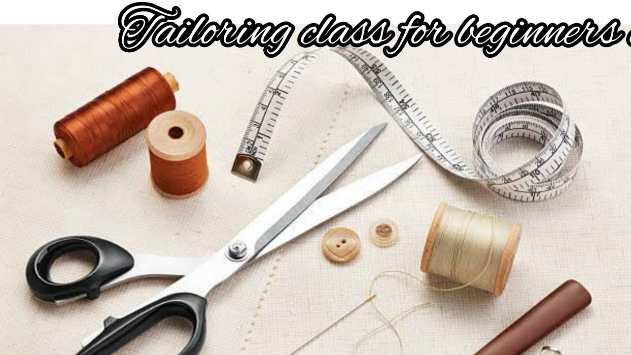 Basic Tailoring Class For Beginners Youtube