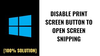 Disable Print Screen Button To Open Screen Snipping In Windows 11 ...