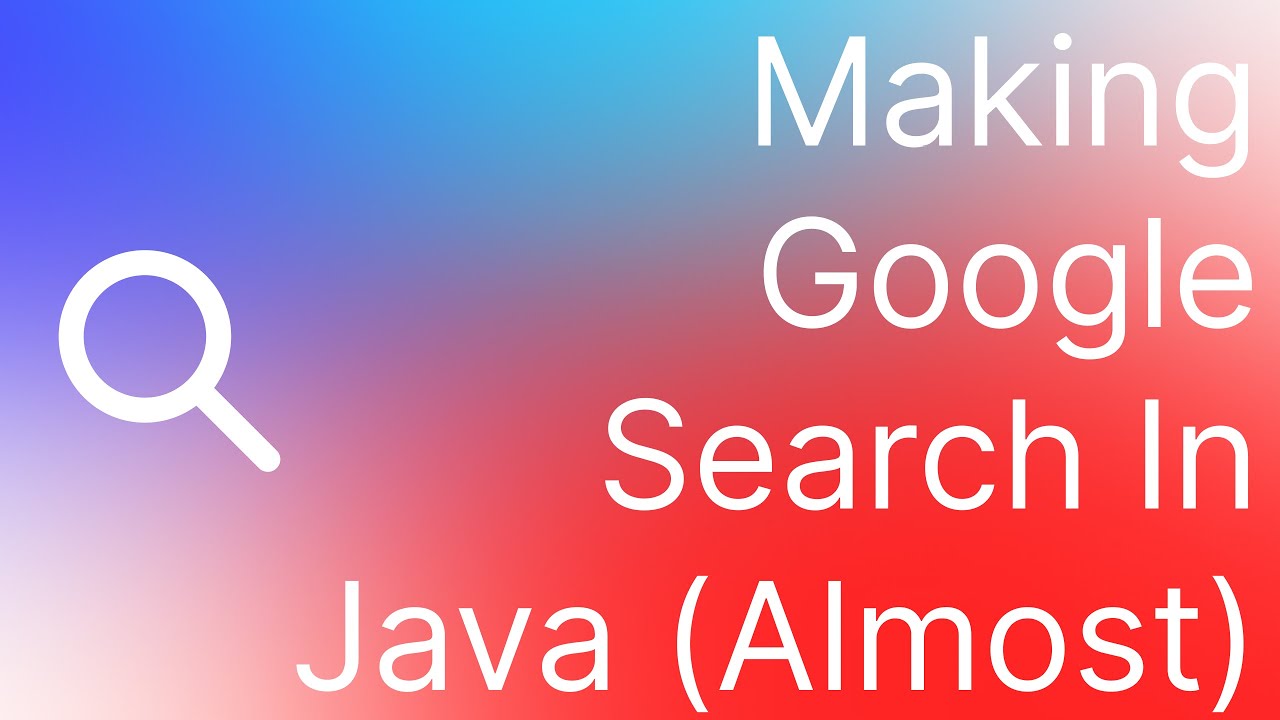 Making Google Search Almost In Java Youtube