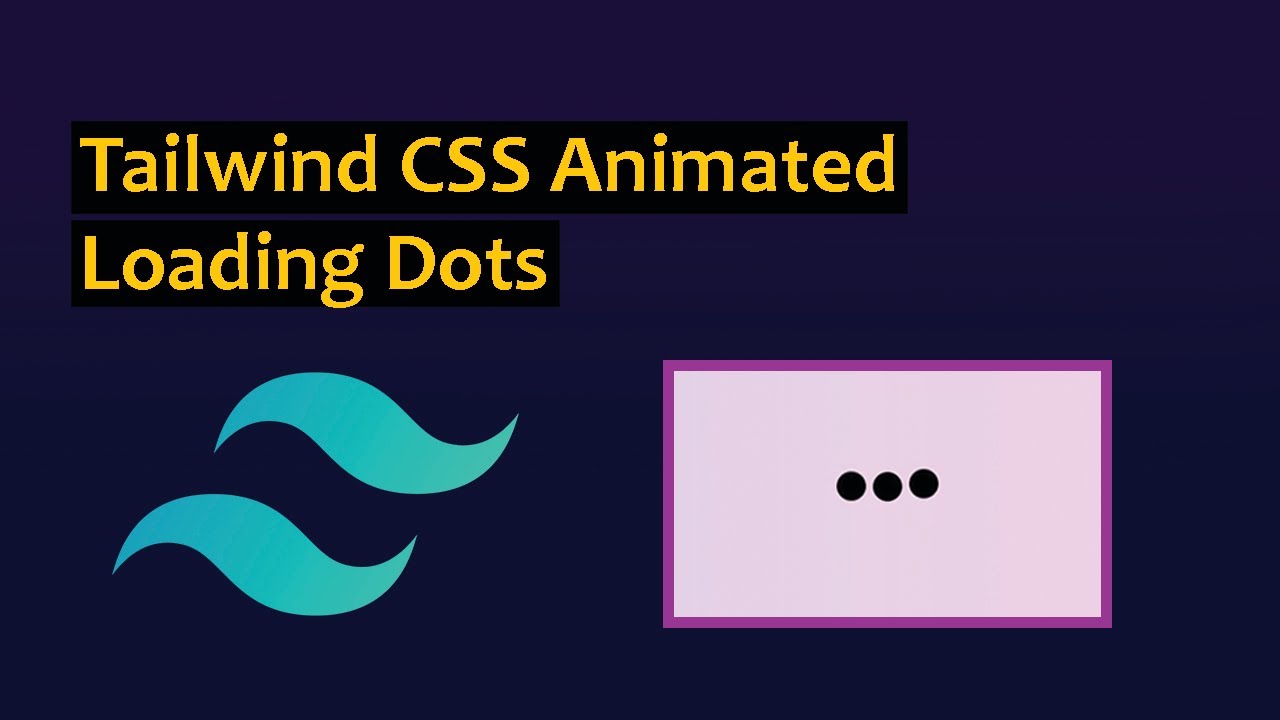 Tailwind Css Loading Three Dots Animation Youtube