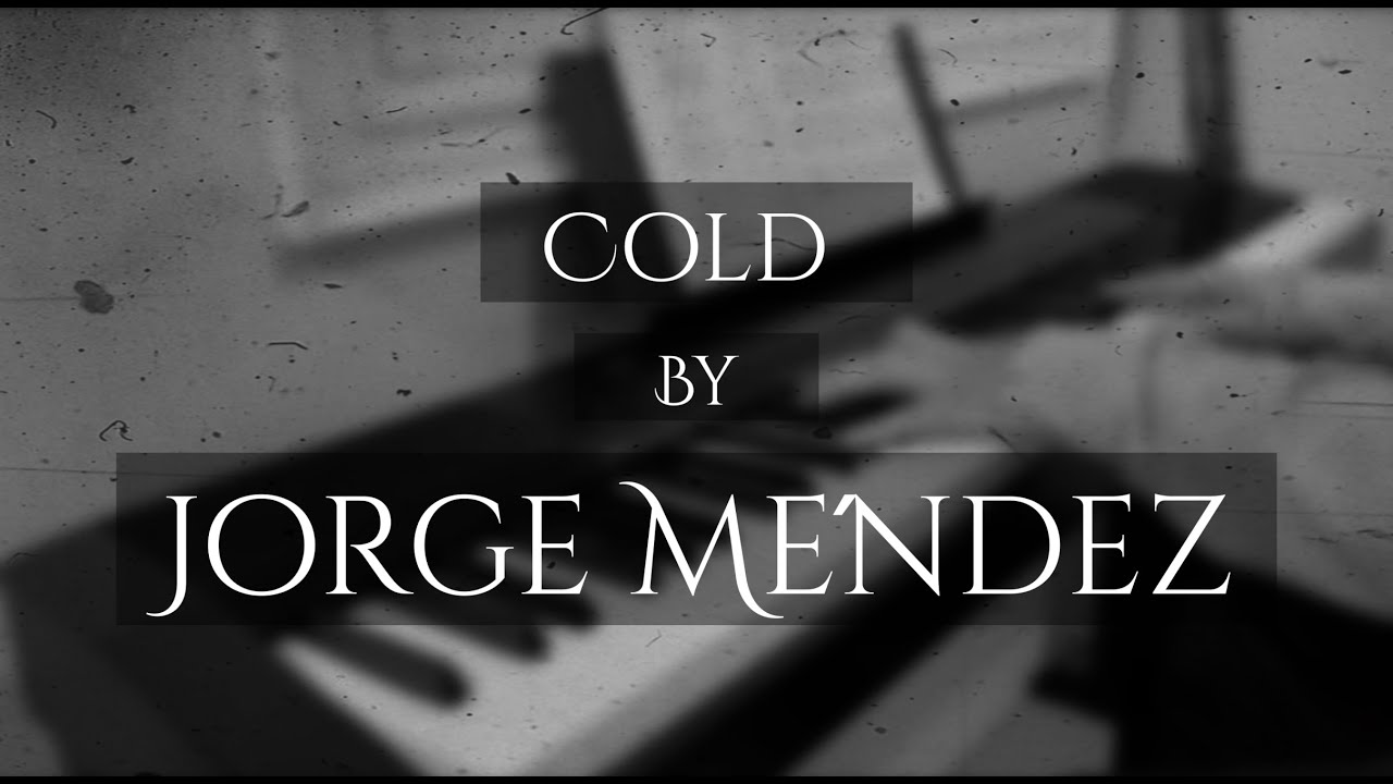 Cold Jorge Méndez Every Sad Video Song Piano Cover Youtube