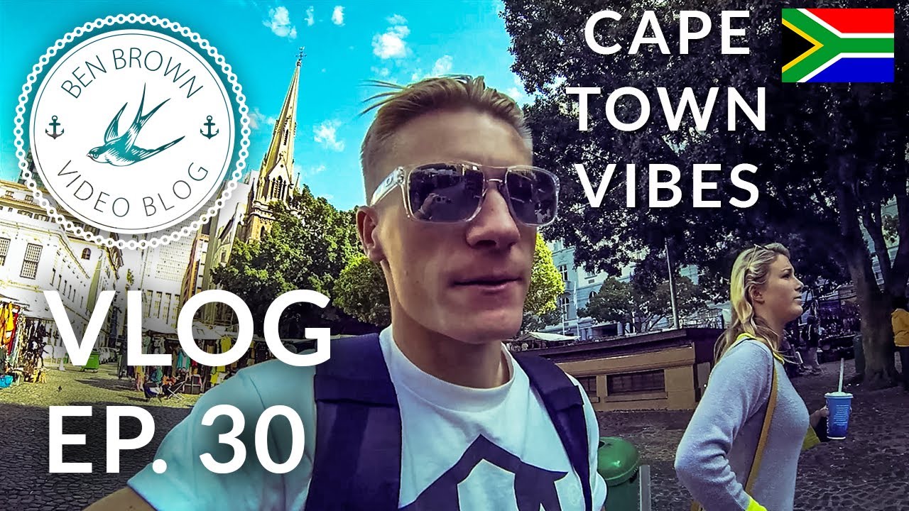 Cape Town Vibes Ben Brown Vlog в Ep 30 Youtube