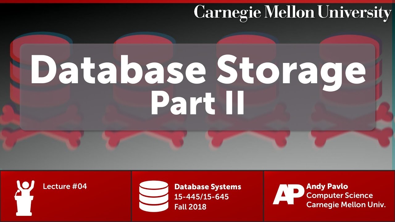 Cmu Database Systems 04 Database Storage Ii Fall 2018 Youtube
