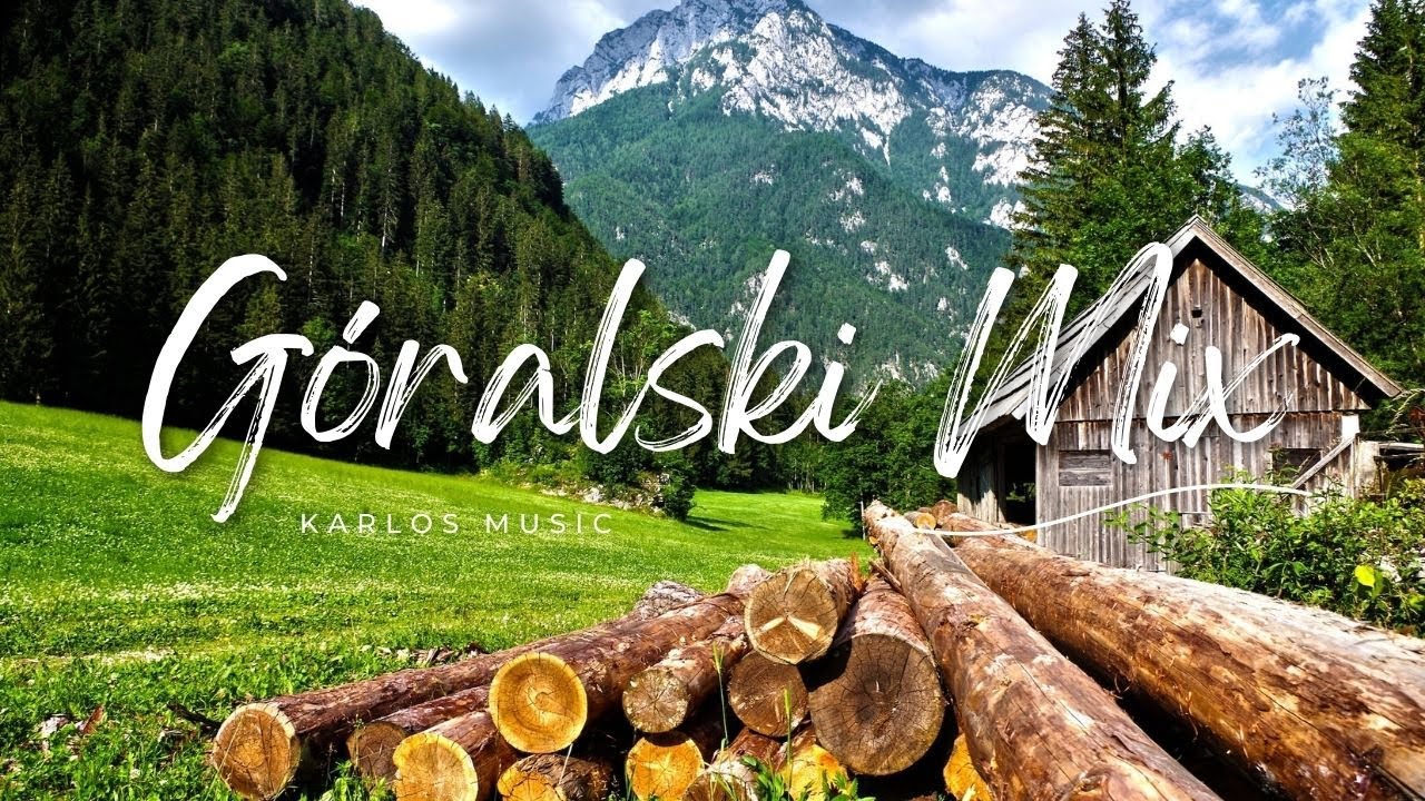 Najlepsze Hity Góralskie 2024 Najpiękniejsze Piosenki Pod Nóżkę Youtube