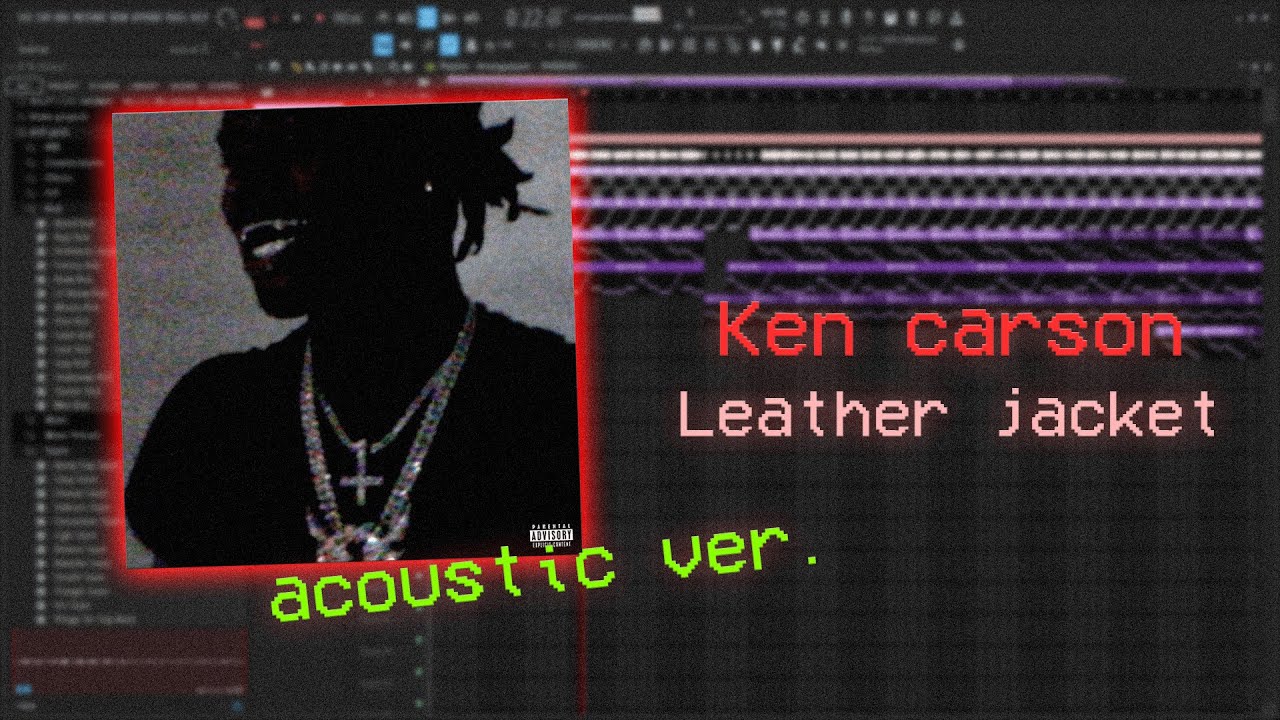 Ken Carson Leather Jacket Acoustic Ver Youtube