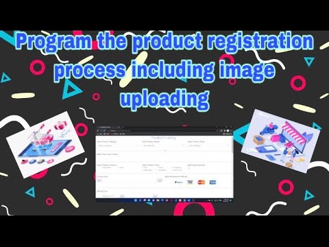 Program The Product Registration Process Including Image Uploading