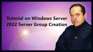 Tutorial On Windows Server 2022 Server Group Creation Tech Pub Mp3