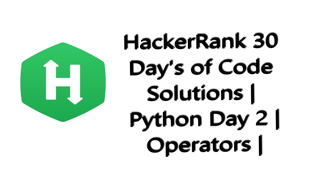 Hackerrank 30 Day S Of Code Solutions Python Day 2 Operators Youtube