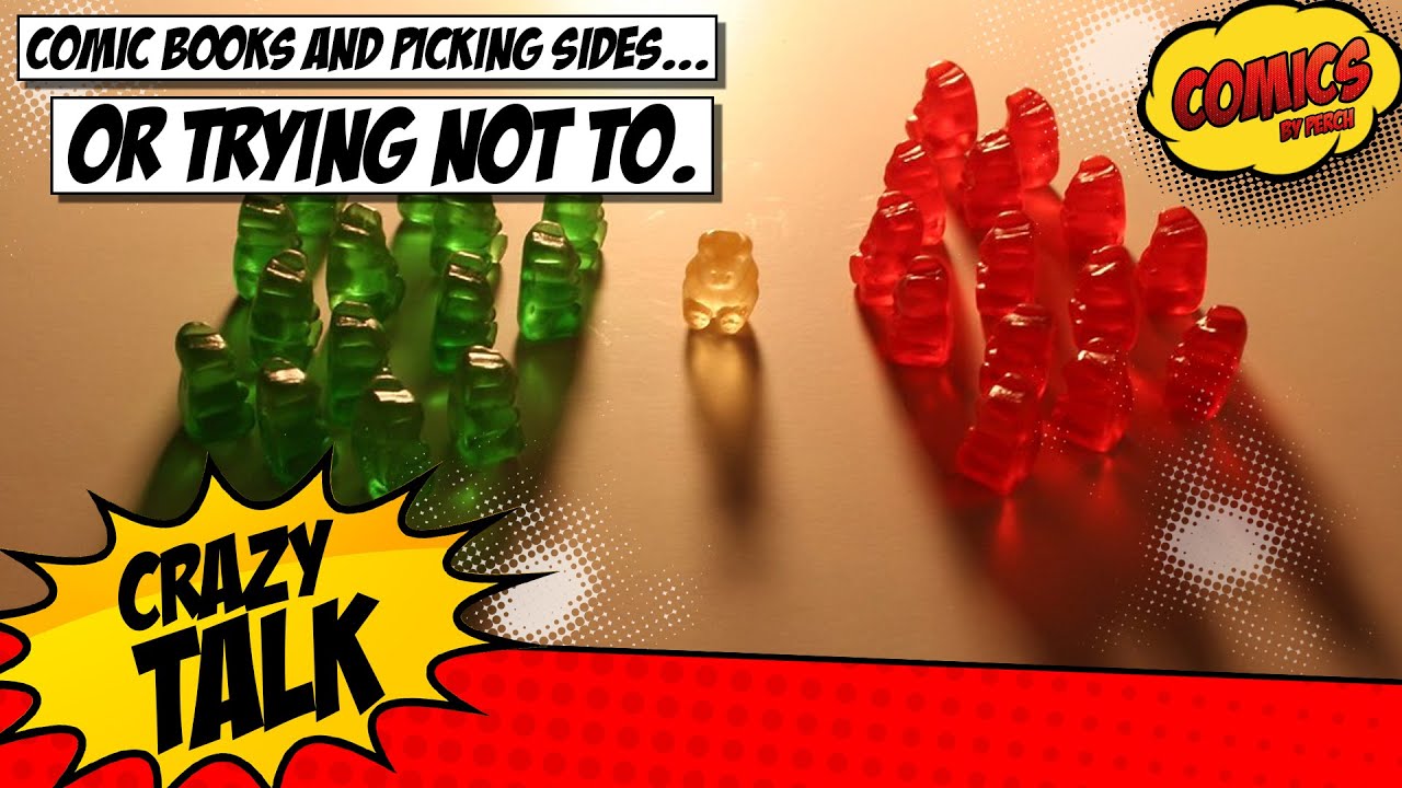 Comic Books And Picking Sides Youtube