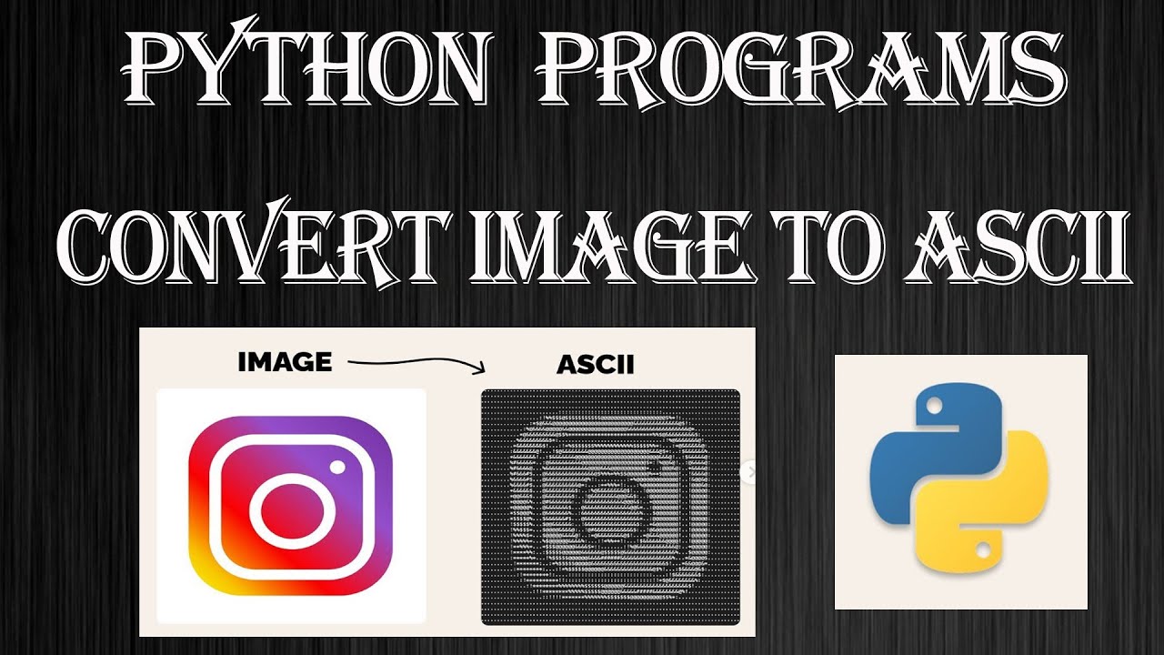 Python Convert Image To Ascii Python Beginners Tutorials Youtube