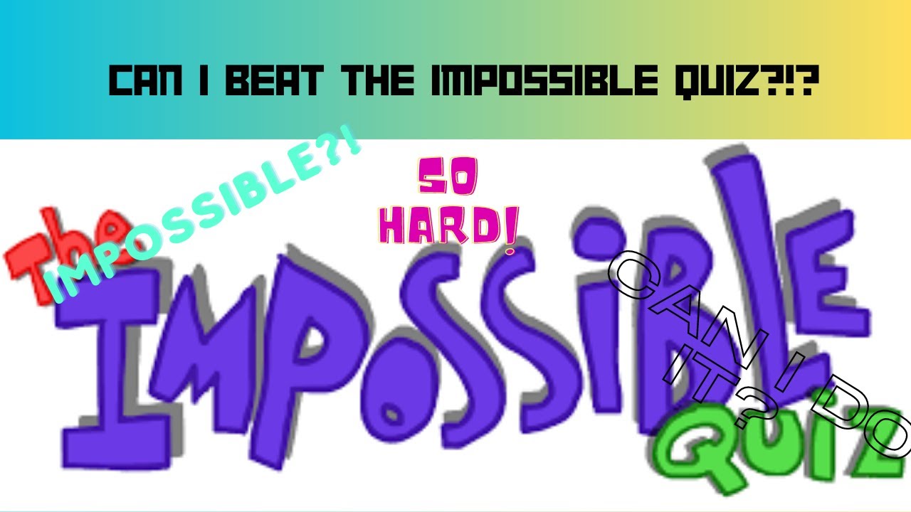 Can I Beat The Impossible Quiz Youtube