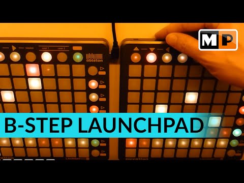 Explained B Step Sequencer And Novation Launchpads
