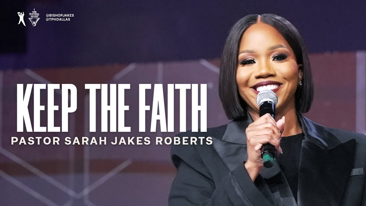 Keep The Faith Pastor Sarah Jakes Roberts Thejesusculture