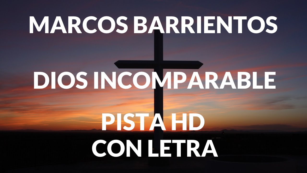 Marcos Barrientos Dios Incomparable Pista Hd Con Letra Youtube