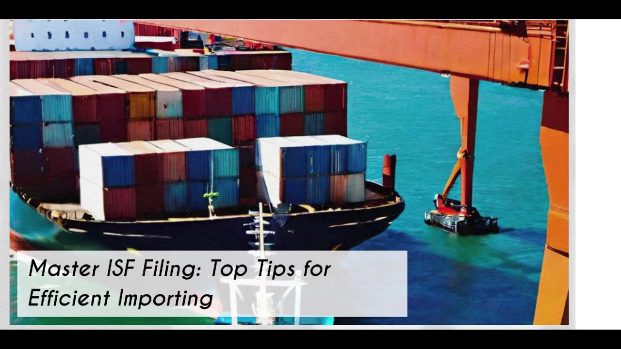 Master Isf Filing Top Tips For Efficient Importing Youtube