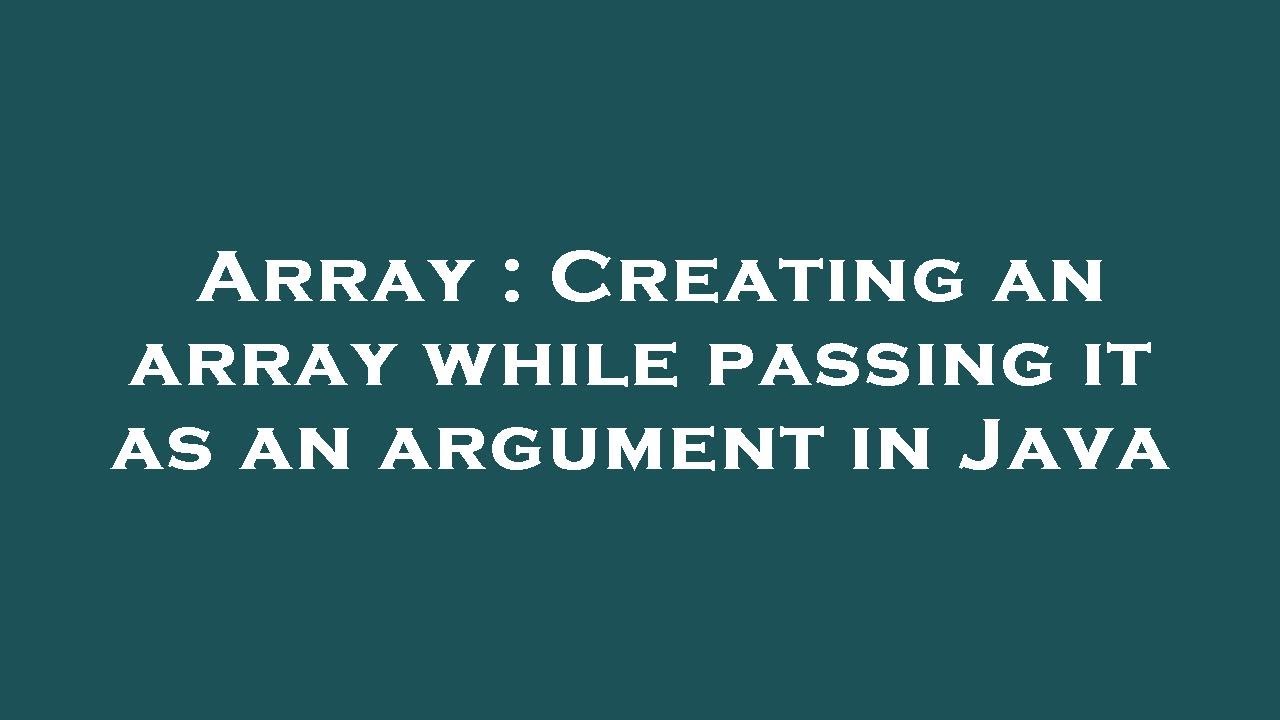Array Creating An Array While Passing It As An Argument In Java Youtube