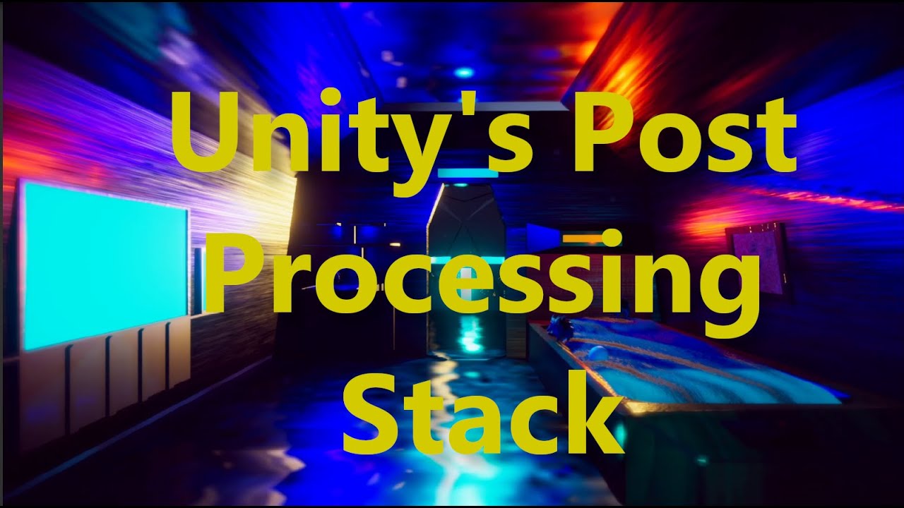 Unity S Post Processing Stack Youtube