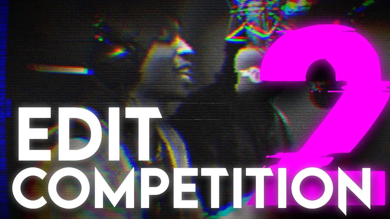 Edit Competition 2 Youtube