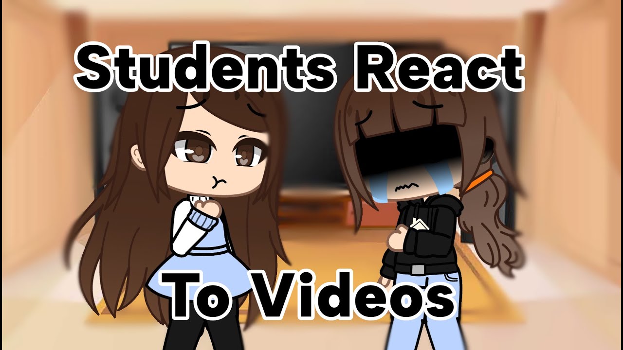 Students React To Videos Youtube