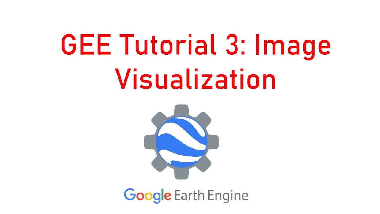 Google Earth Engine Tutorial 3 Visualizing Satellite Image Youtube