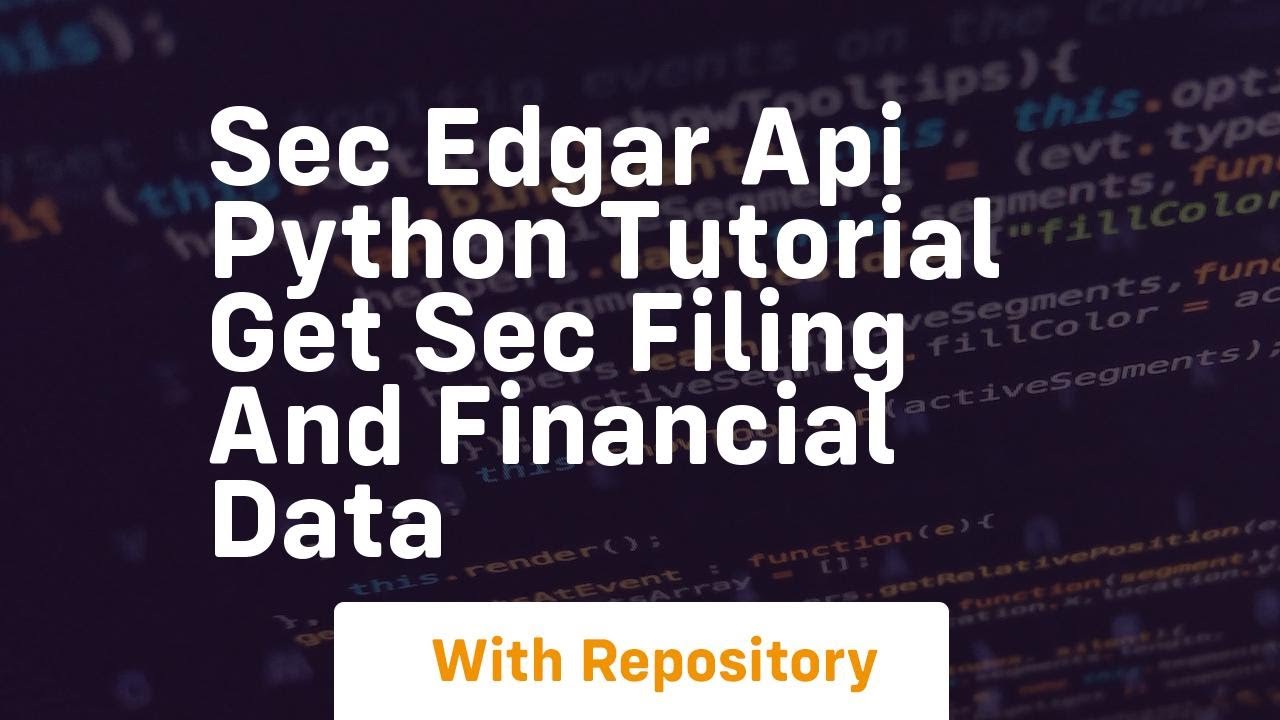 Sec Edgar Api Python Tutorial Get Sec Filing And Financial Data Youtube